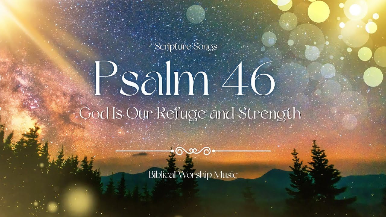 Psalm 46 – God Is Our Refuge and Strength | Peaceful Piano Devotional ...