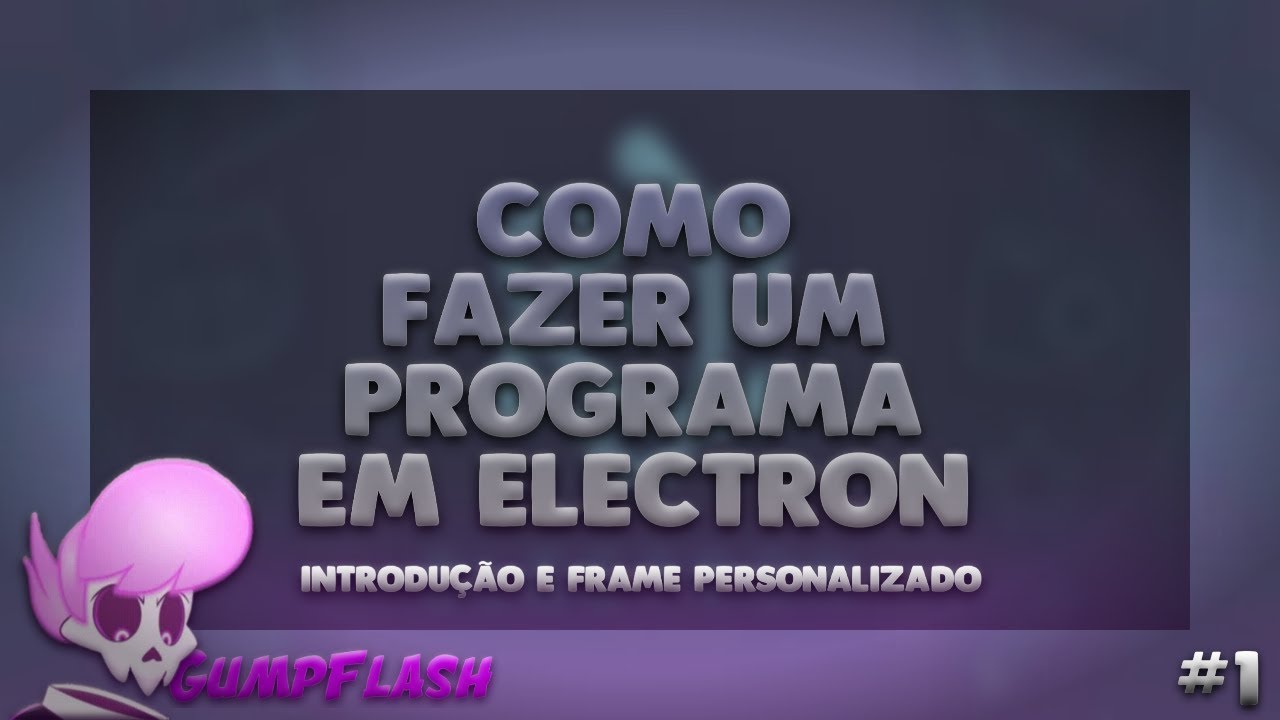 Como criar um Programa no ElectronJS #1 - Introdução e Frame ...