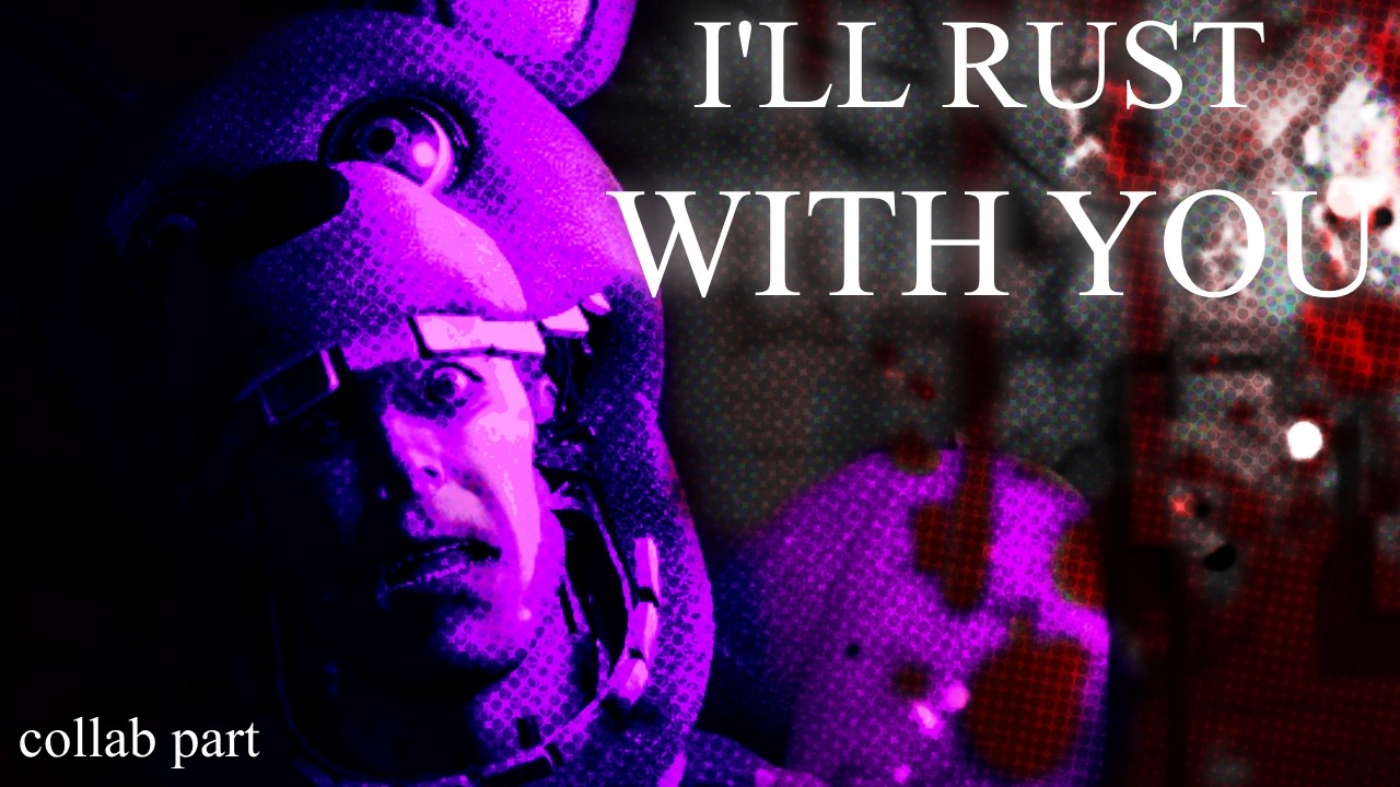[FNAF} RUST WITH YOU collab part - YouTube