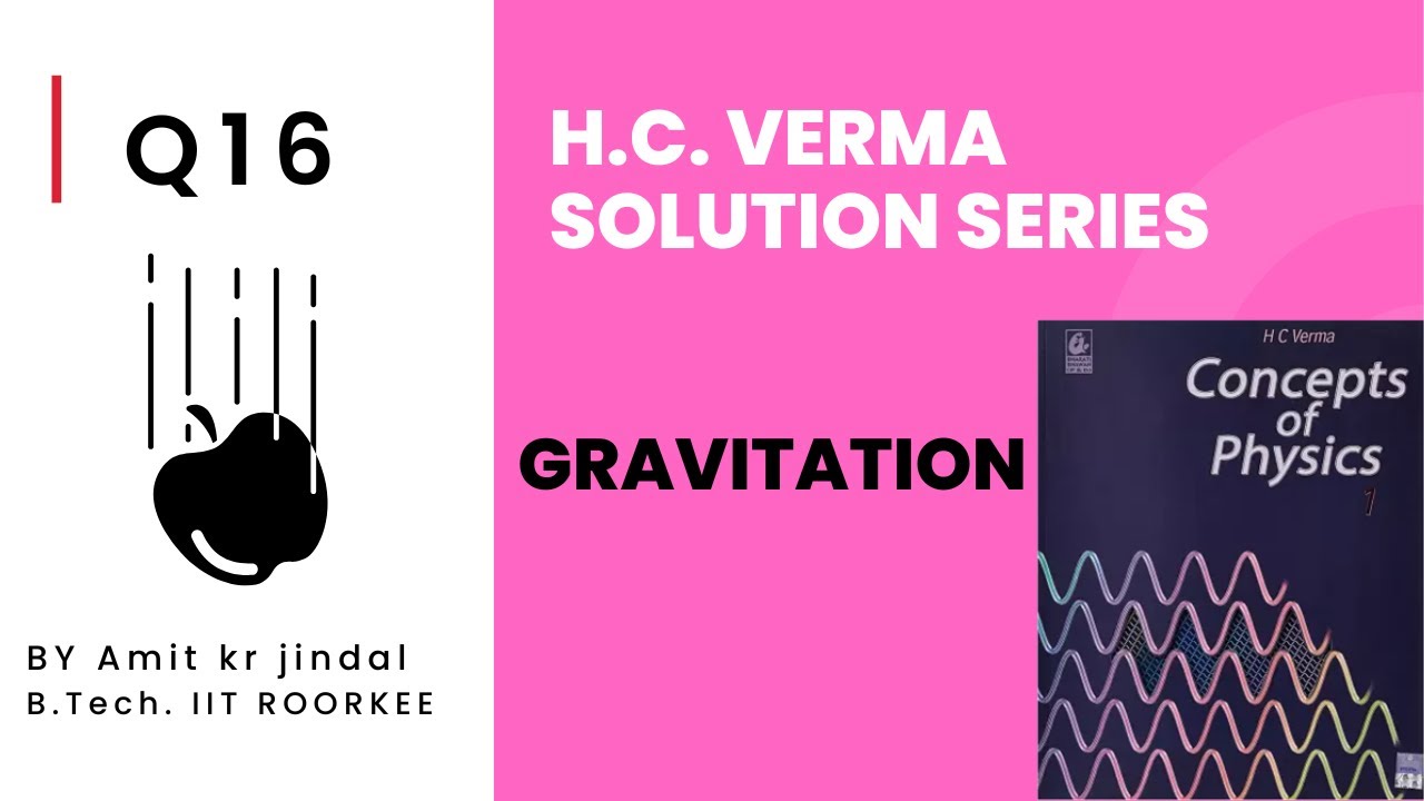 H C VERMA SOLUTIONS|| GRAVITATION || Q 16 ||EXERCISE || PHYSICS|| IIT ...
