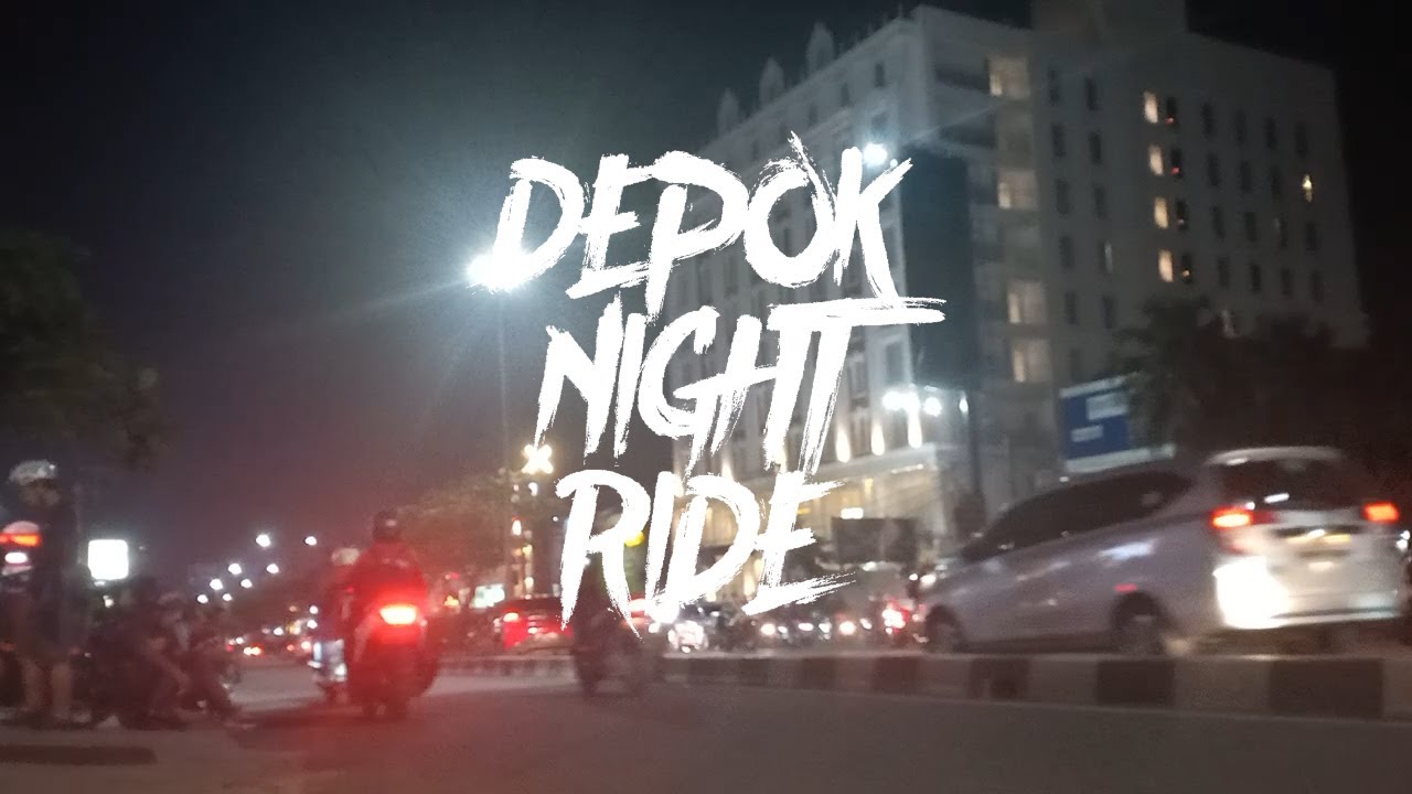 DEPOK NIGHT RIDE - YouTube