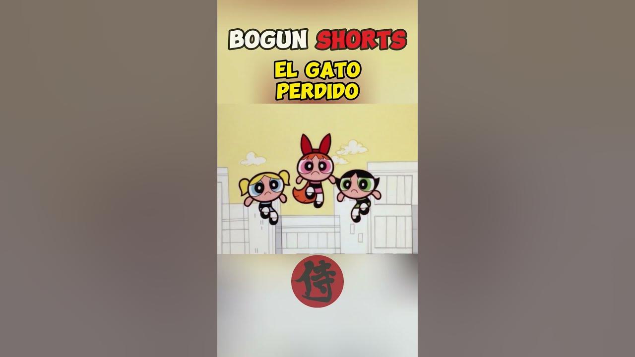 EL GATO PERDIDO // SUPERPODEROSAS 3X16 #laschicassuperpoderosas #shorts ...