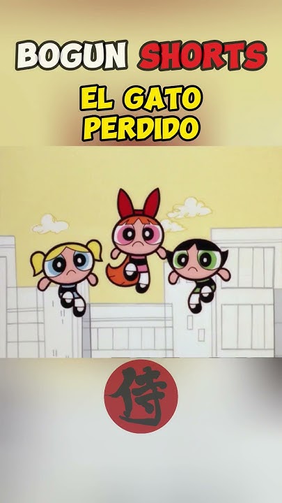 EL GATO PERDIDO // SUPERPODEROSAS 3X16 #laschicassuperpoderosas #shorts ...