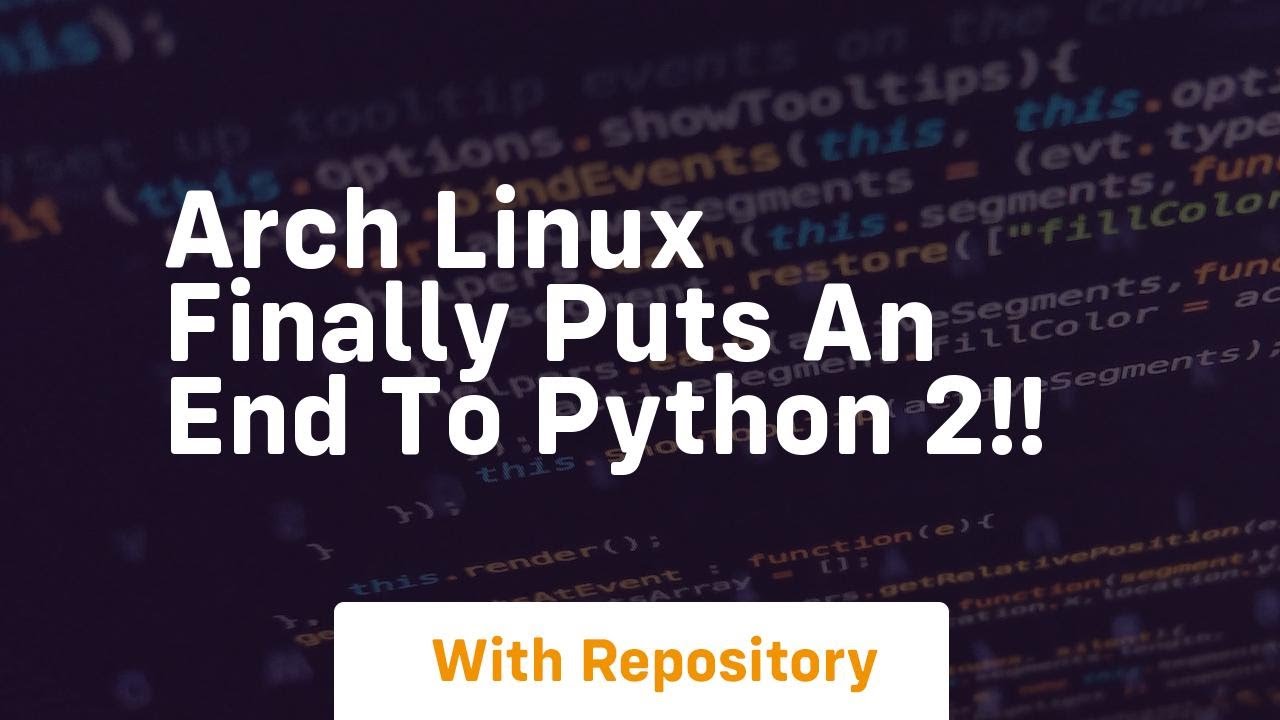 Arch linux finally puts an end to python 2!! - YouTube