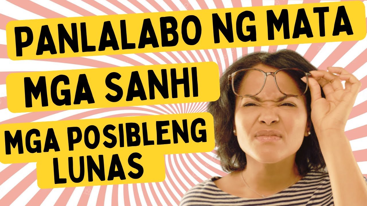 Panlalabo ng MATA o PANINGIN - mga posibleng DAHILAN | MALABONG mata ...