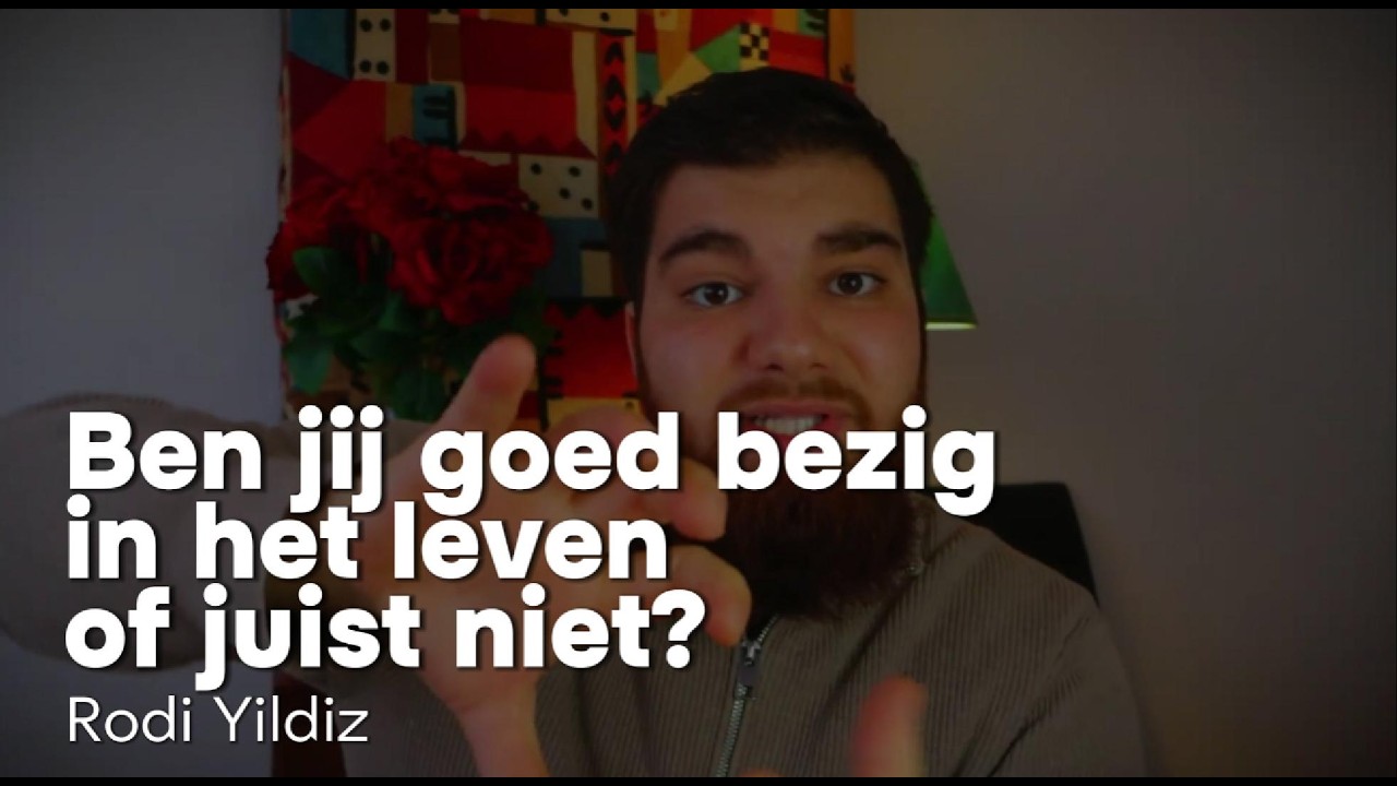 Ben jij goed bezig in het leven of juist niet? - Rodi Yildiz - YouTube