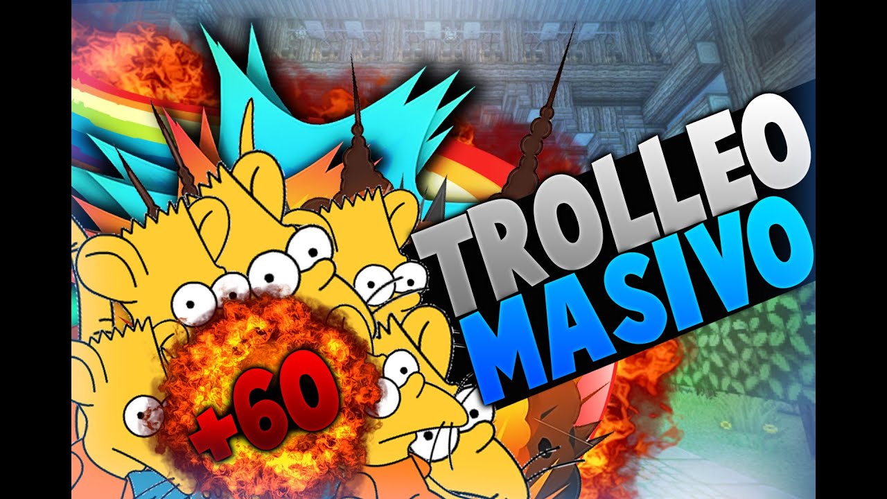 TROLLEO MASIVO +60 PERSONAS APROX.||TROLLEO ÉPICO||ElTrollerWTF|| - YouTube