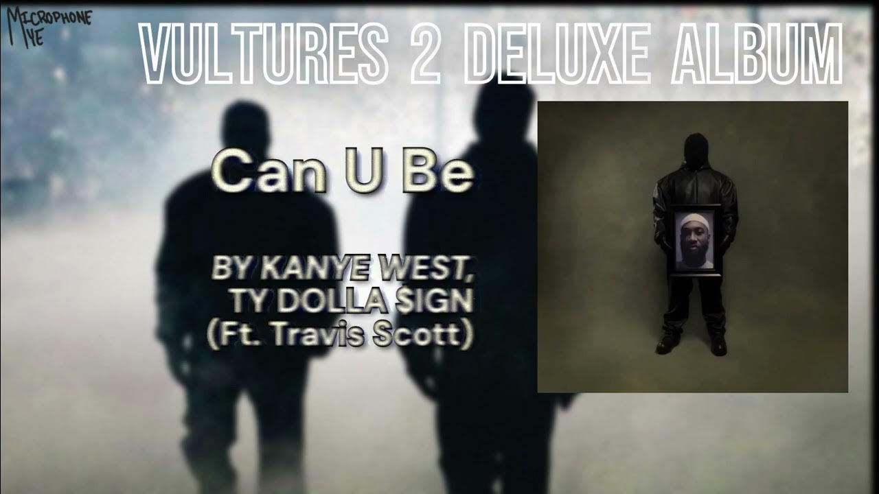 KANYE WEST & TY DOLLA $IGN - Can U Be Ft. Travis Scott (OFFICIAL AUDIO ...