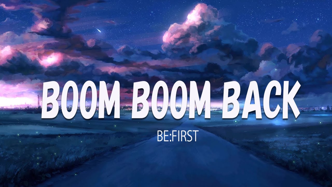 BE:FIRST / Boom Boom Back -Lyrics Video- - YouTube