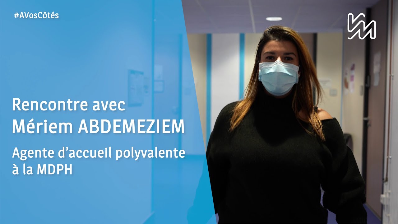 Le Département à vos côtés - Rencontre avec Mériem Abdéméziem - agente ...