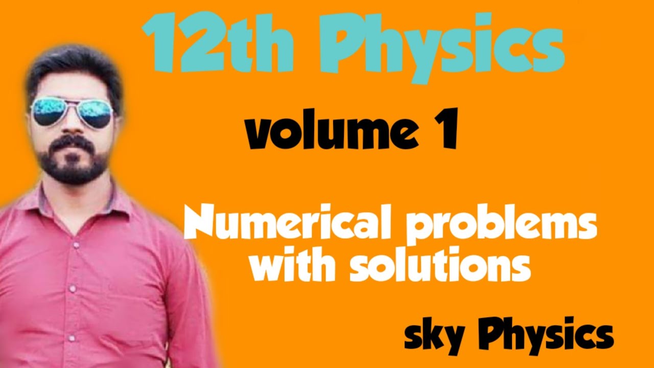 Numerical problems || Volume 1 || STD 12 ||Physics - YouTube