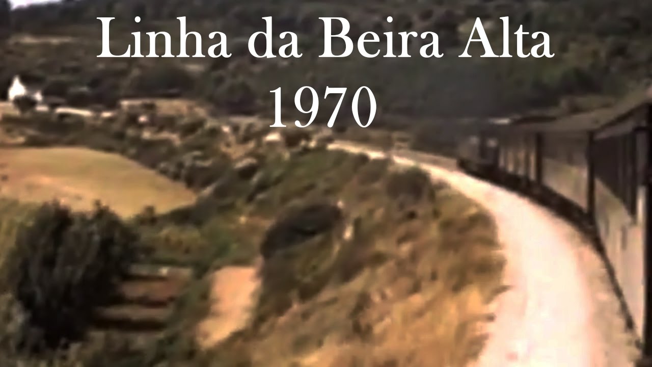Linha da Beira Alta 1970 - YouTube