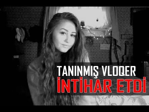 TANINMIŞ VLOQER İNTİHAR ETDİ