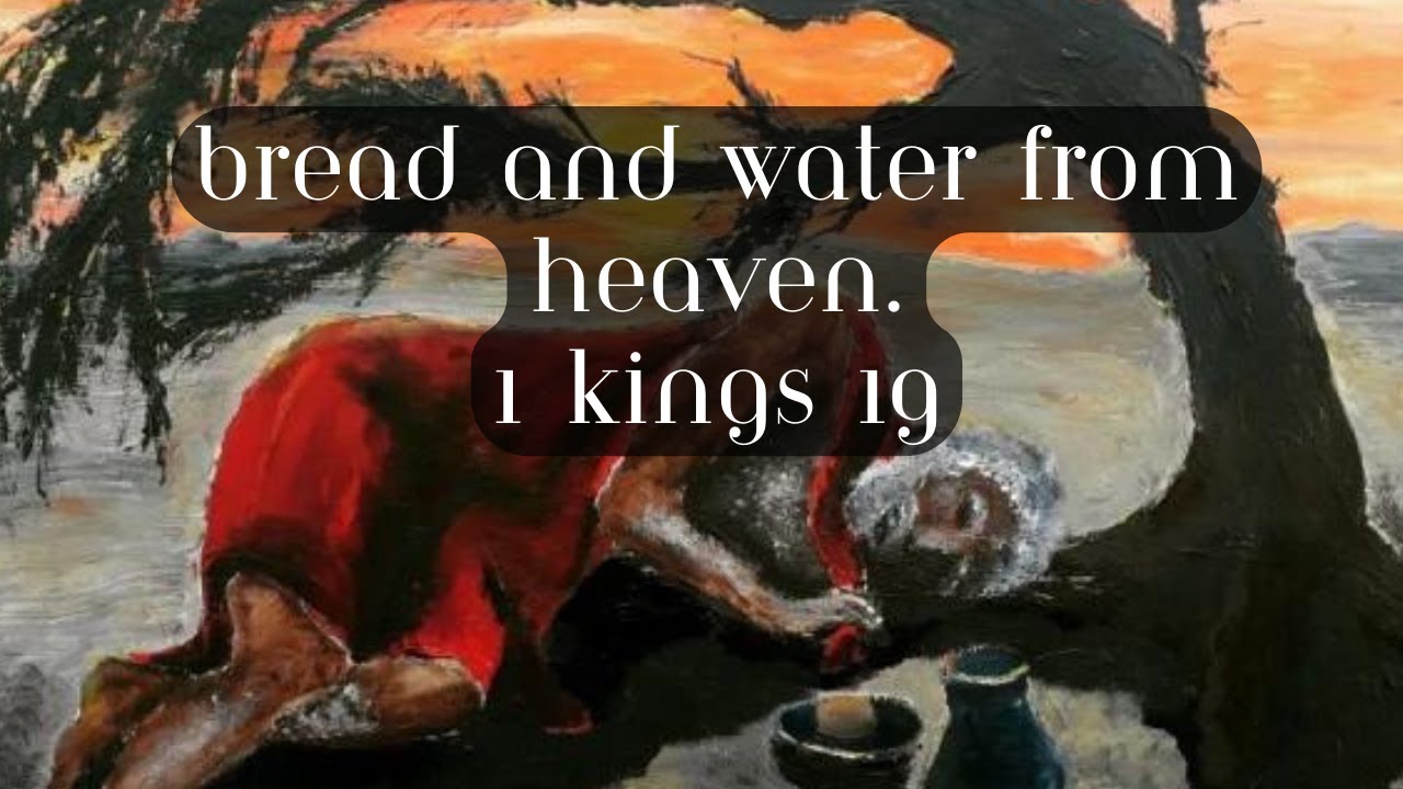 BREAD AND WATER FROM HEAVEN. (1KINGS 19 5-7) - YouTube