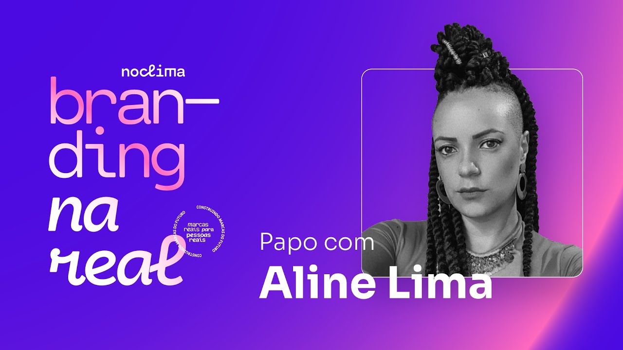 Branding na Real 2022 | Papo sobre marcas engajadas com Aline Lima - YouTube