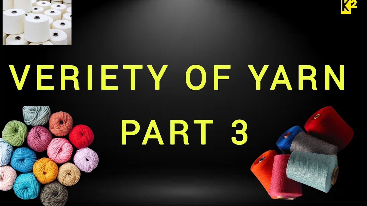 VARIETY OF YARN - PART 3 - YouTube