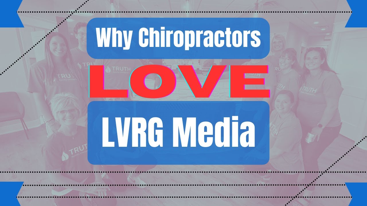Why Chiropractors Love LVRG Media - YouTube