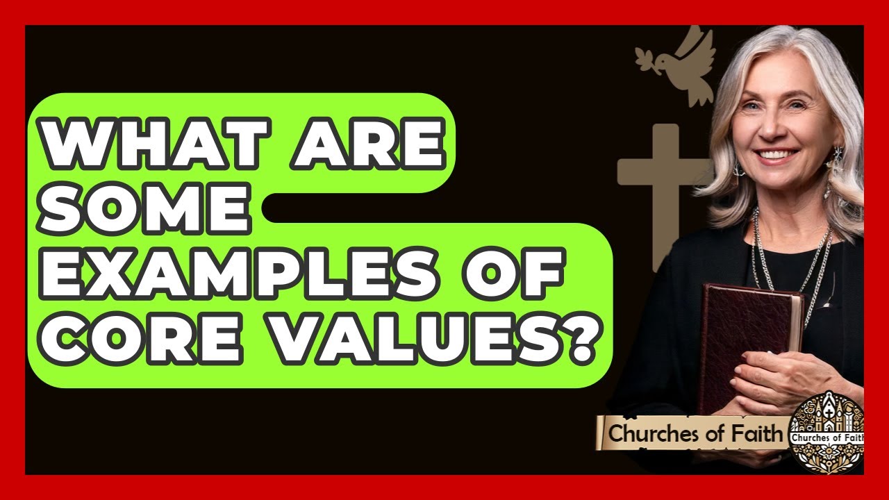 What Are Some Examples Of Core Values? - Churches Of Faith - YouTube