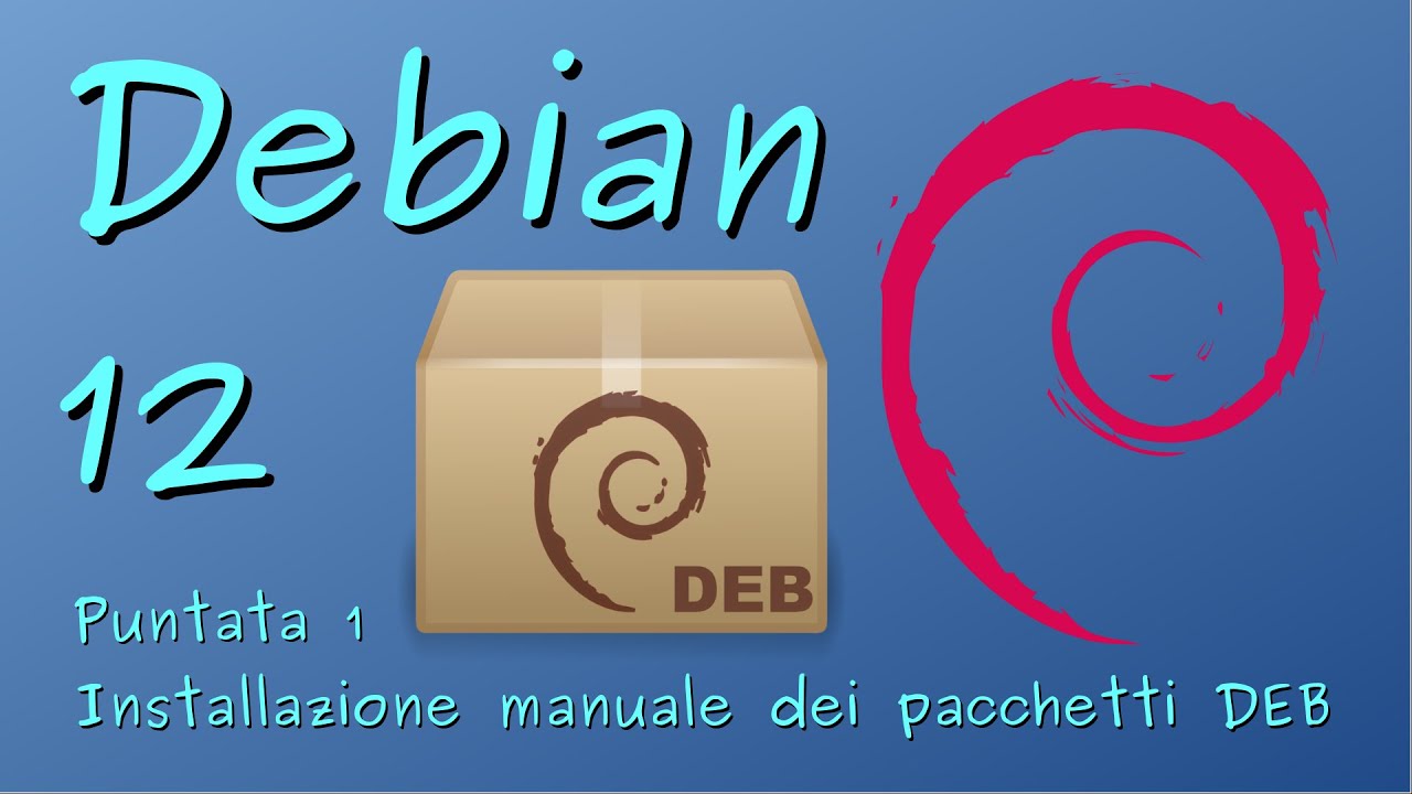 Debian GNU/Linux 12 - 01 installazione manuale dei pacchetti DEB - YouTube