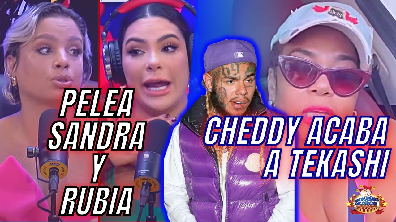 PELEA SANDRA Y RUBIA/ CHEDDY ACABA TEKASHI/ DOTOL Y FAN ENAMORADO ...
