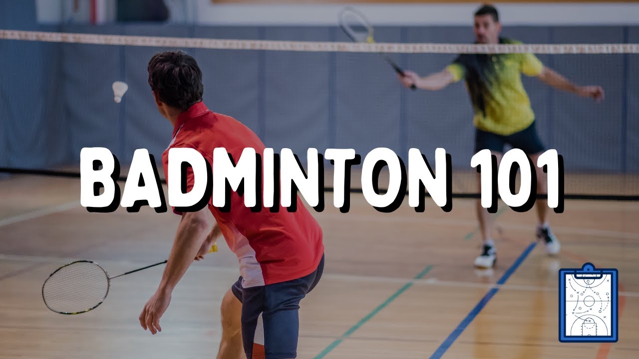 Badminton 101 | The Basics of Badminton - YouTube