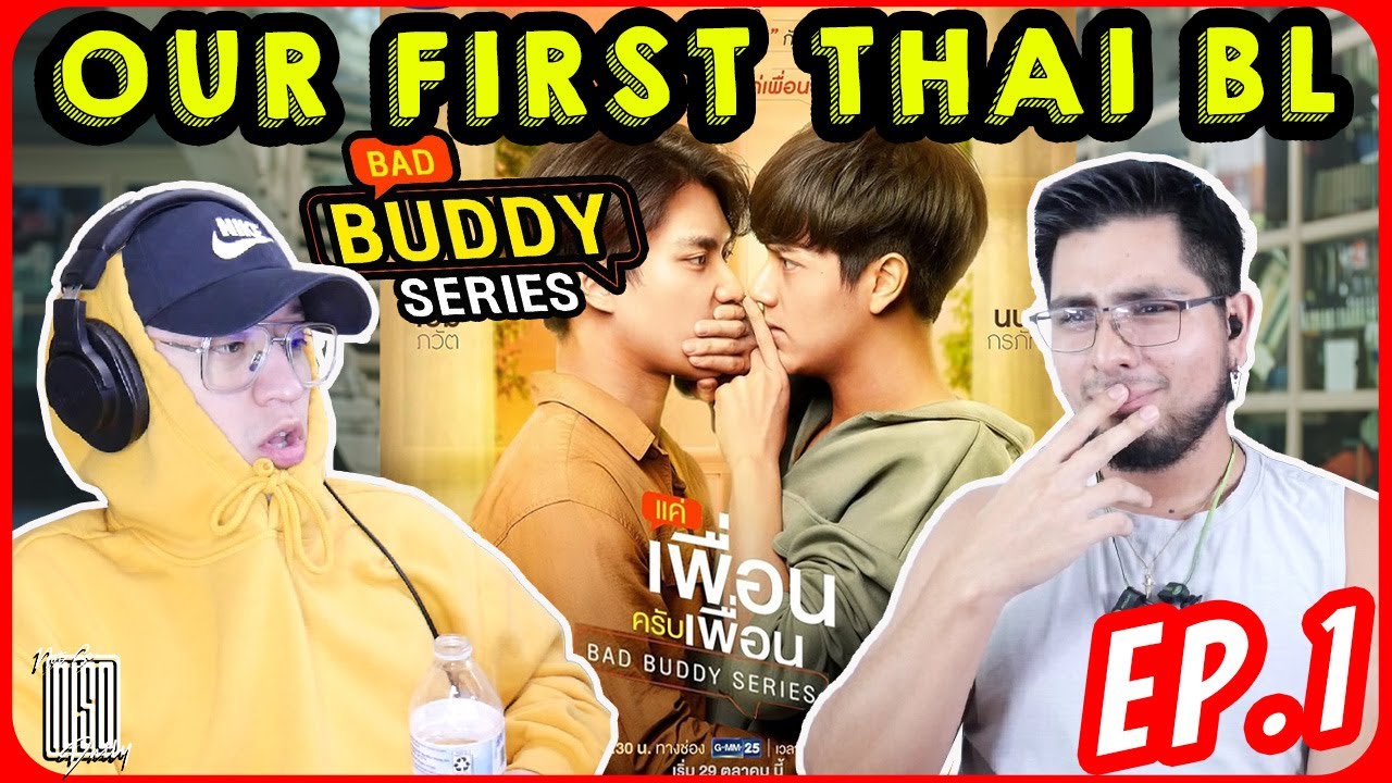 แค่เพื่อนครับเพื่อน BAD BUDDY THE SERIES EP.1 | OUR FIRST THAI BL REACTION - YouTube