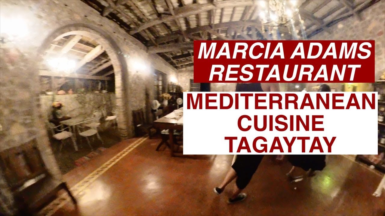 MARCIA ADAMS RESTAURANT Mediterranean Cuisine at TAGAYTAY #tagaytay ...