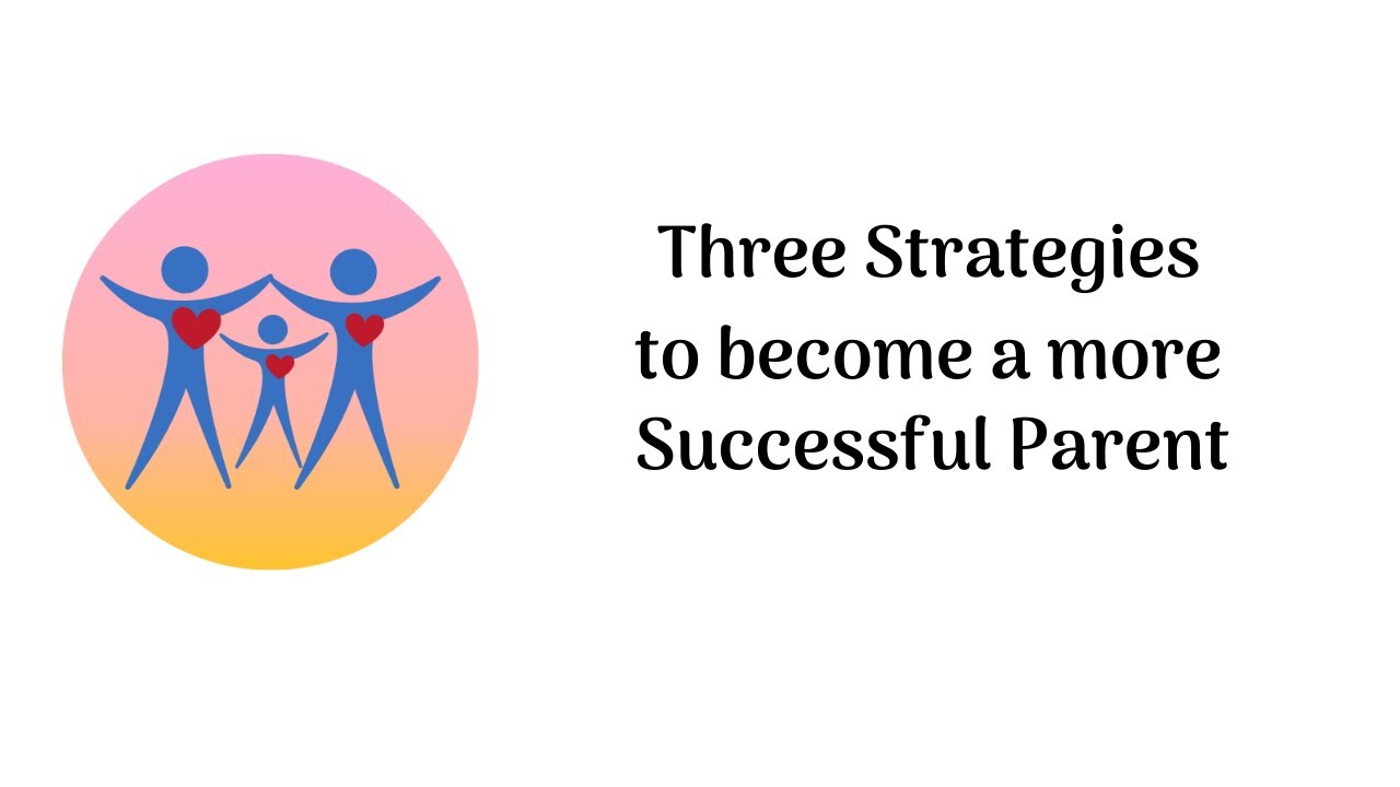 3 Tips to become a more Successful Parent! - YouTube