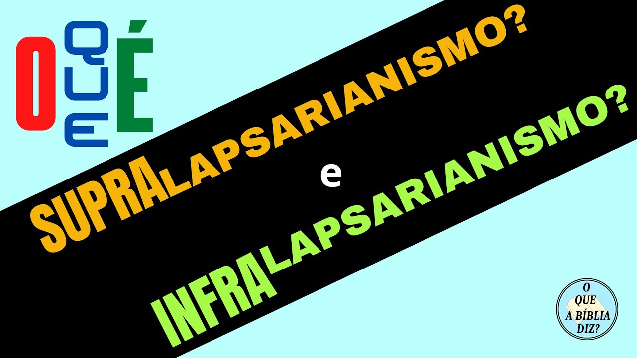 O QUE SUPRALAPSARIANISMO E INFRALAPSARIANISMO? Saiba sobre os decretos ...