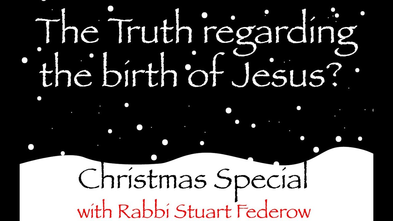 The Truth regarding the birth of Jesus? with Rabbi Stuart Federow ...
