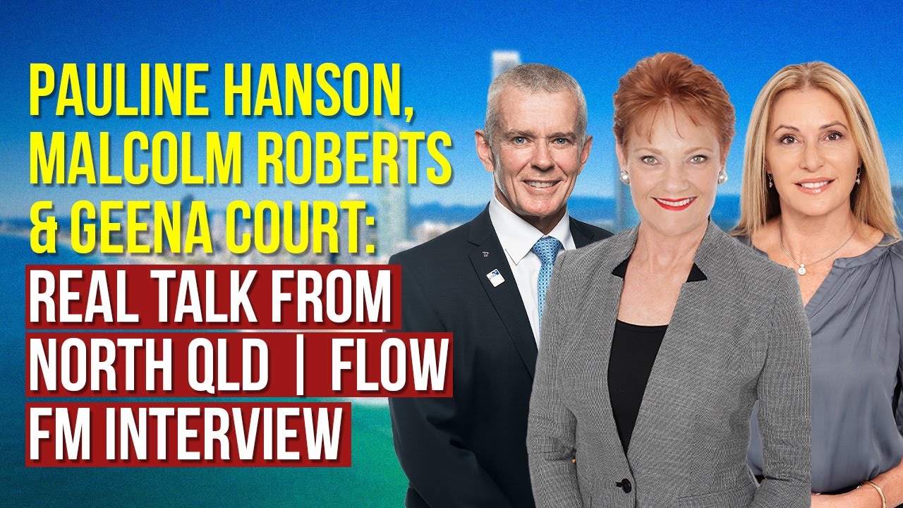 Pauline Hanson, Malcolm Roberts & Geena Court: Real Talk from North QLD ...