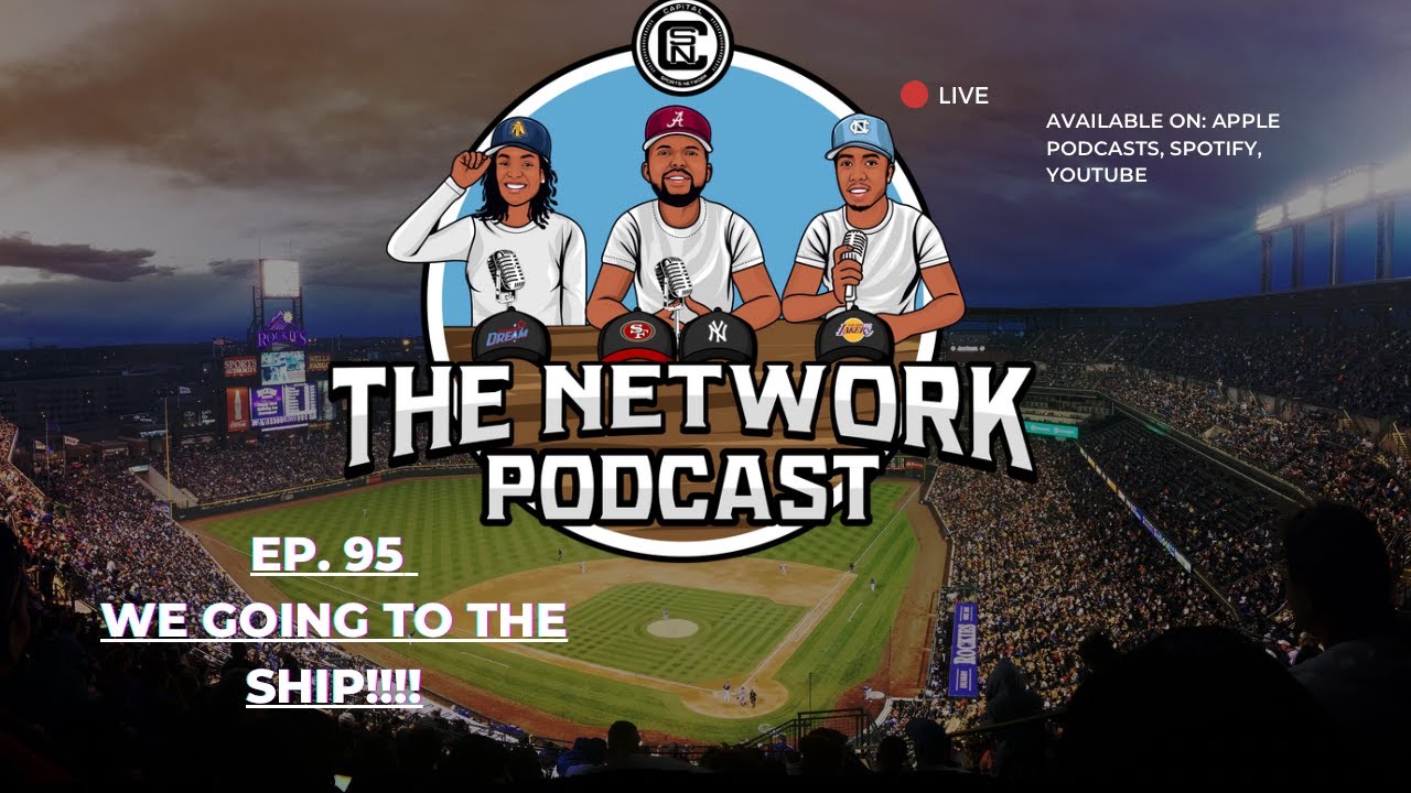 CSN The Network Podcast Ep. 95- We going to the Ship!!!! - YouTube