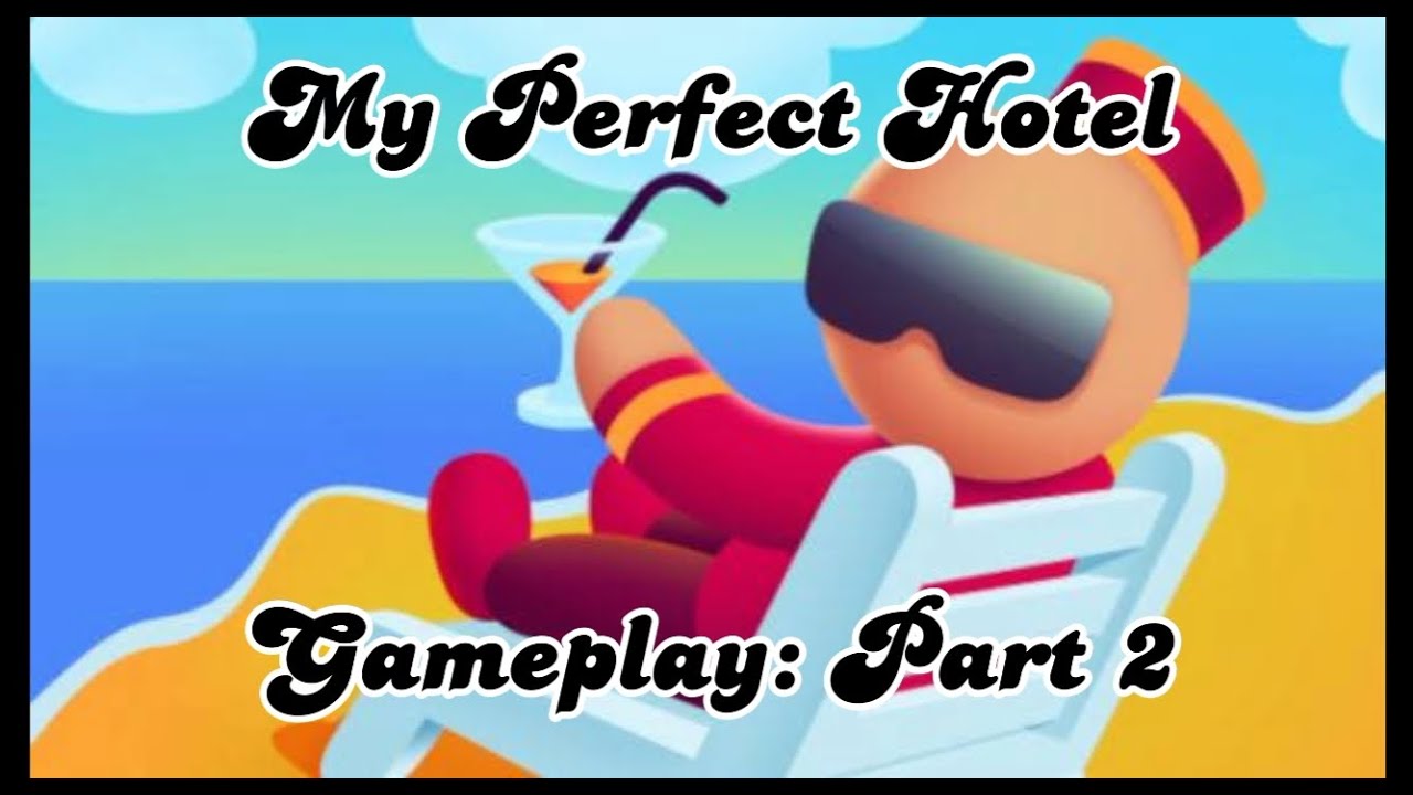 Gameplay: My Perfect Hotel ll Part 2 - YouTube