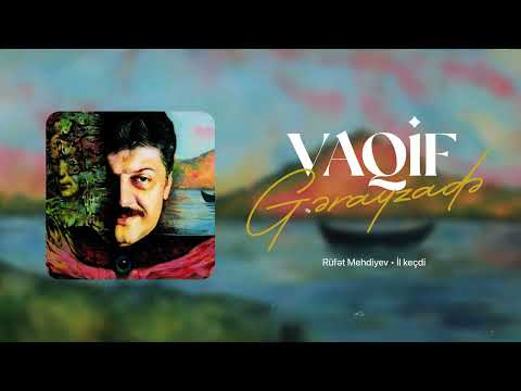 #17 İl keçdi | musiqi: Vaqif Gərayzadə | söz: İsmayıl Dadaşov | ifa: Rüfət Mehdiyev