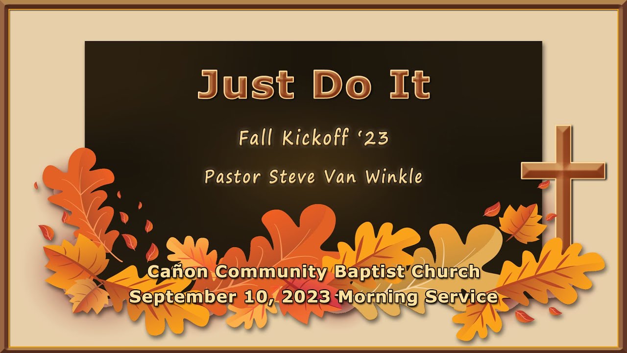 Fall Kickoff '23 - "Just Do It" - Pastor Steve Van Winkle - CCBC ...