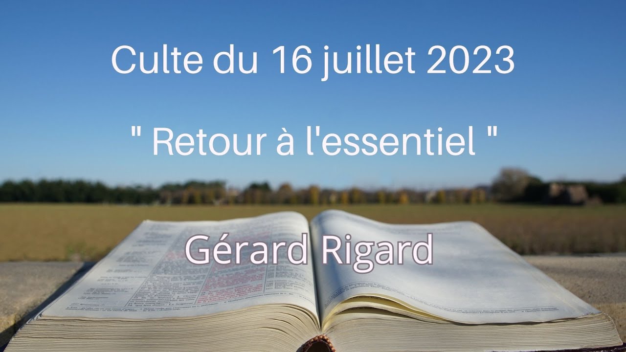 16 juillet 2023 : " Retour à l'essentiel " Gérard Rigard - YouTube