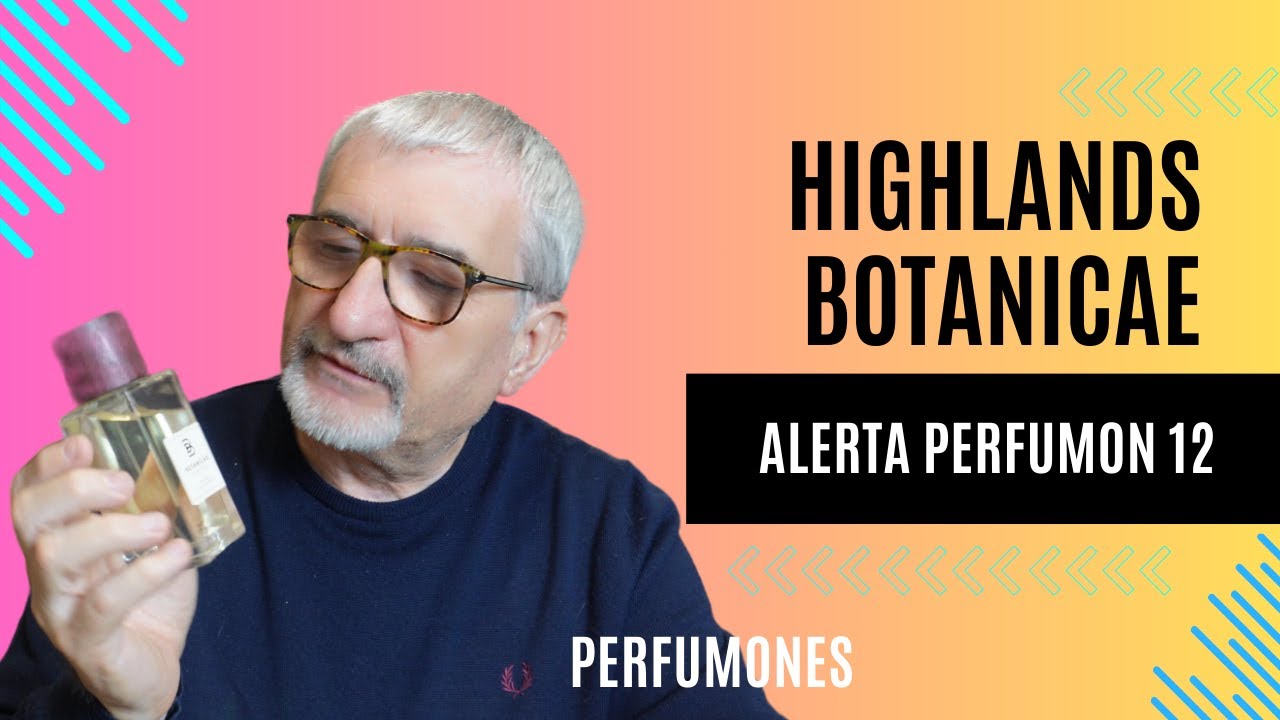 HIGHLANDS BOTANICAE ¡¡ALERTA PERFUMON!! CAPÍTULO 12 #perfumes - YouTube