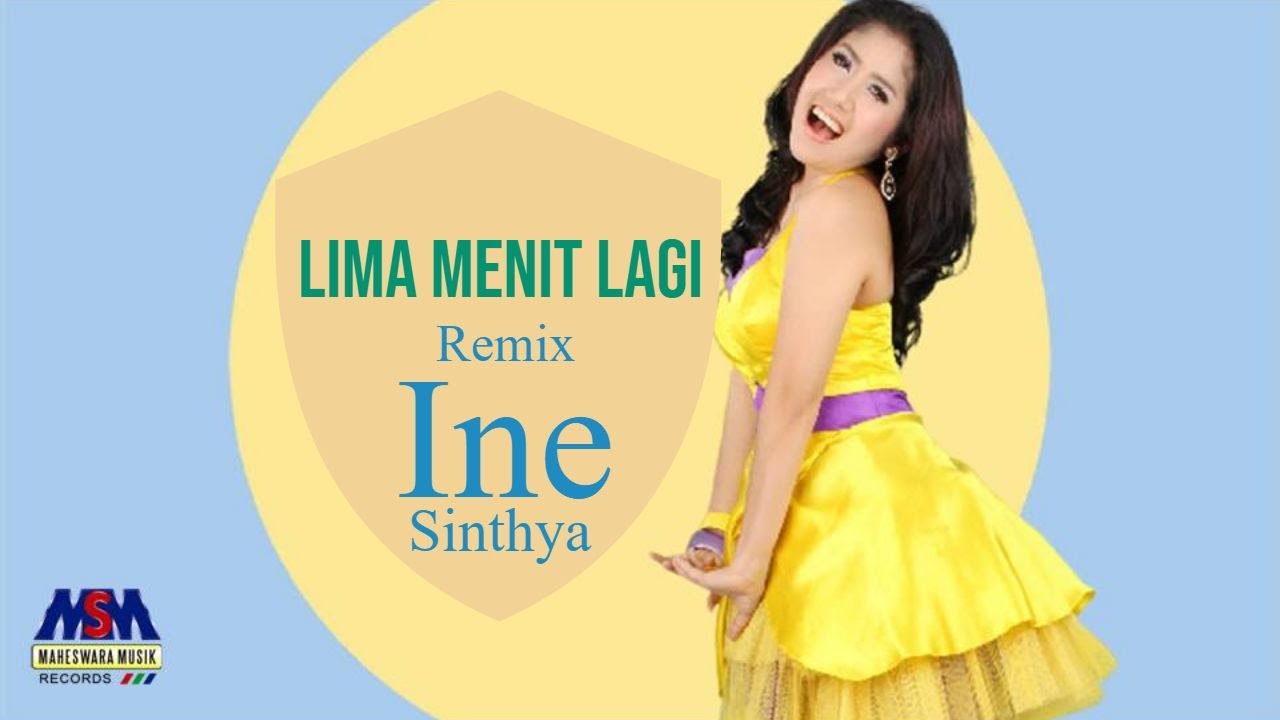 INE SINTHYA - (REMIX) LIMA MENIT LAGI [OFFICIAL MUSIC VIDEO] LYRICS ...