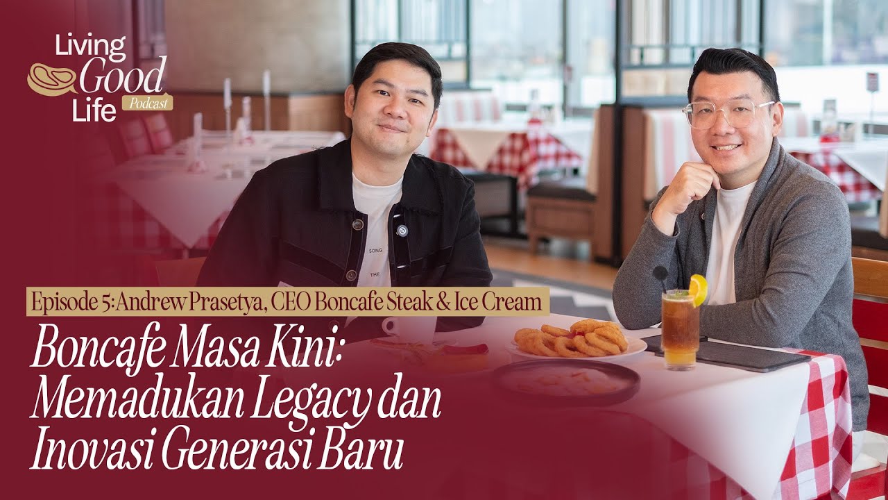 Living Good Life Podcast #05 - Boncafe Masa Kini: Memadukan Legacy dan ...