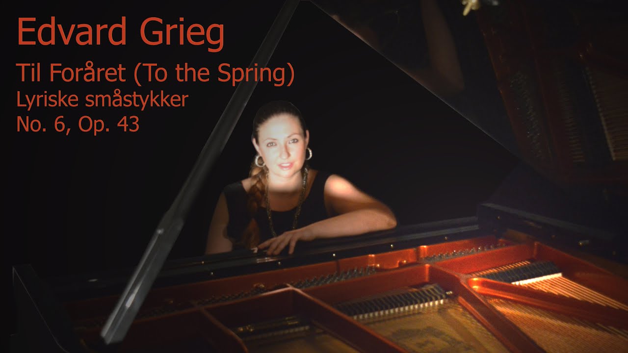 Edvard Grieg Til Foråret (To the Spring) No 6, Op 43 - YouTube