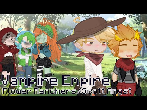 Vampire Empire // Flower Ranchers Angst // gl2