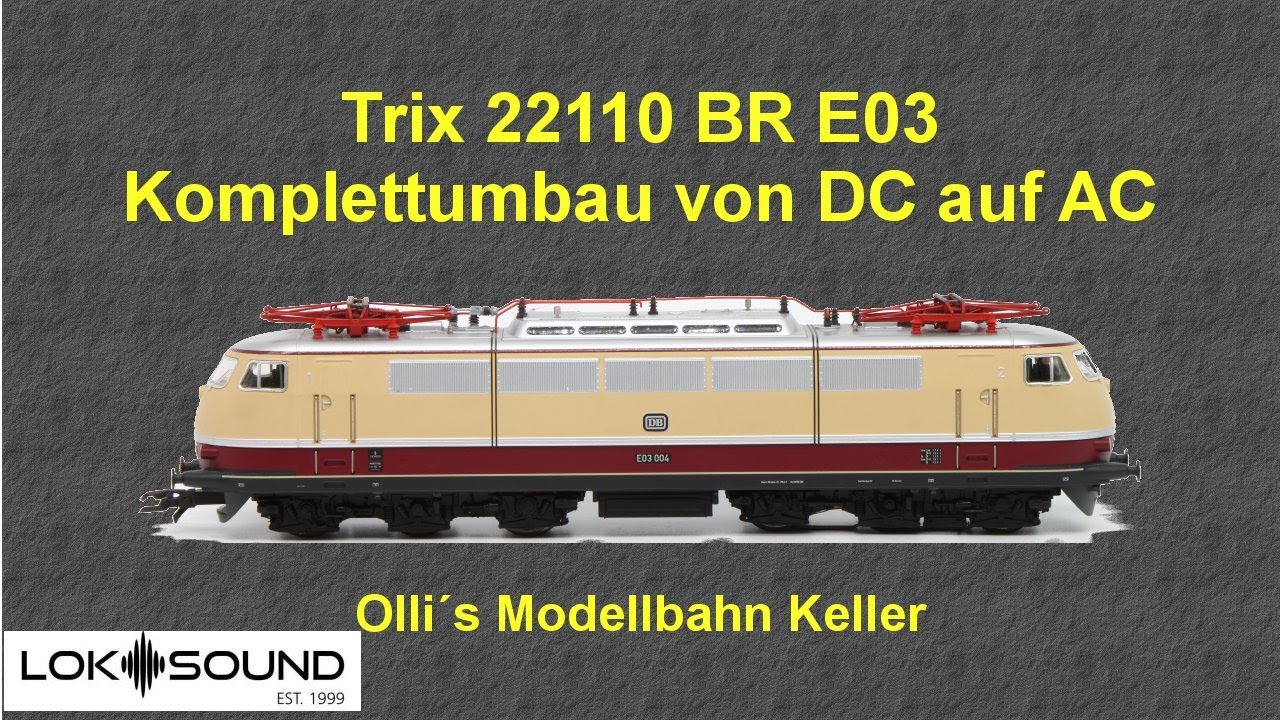 Trix 22110 E03 Komplettumbau von DC auf AC mit LokSoundV5 - YouTube
