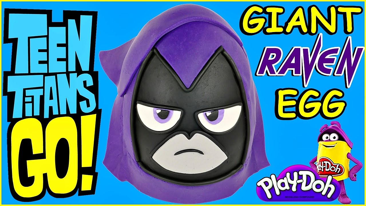 TEEN TITANS GO! Giant Play Doh Surprise Egg RAVEN - YouTube