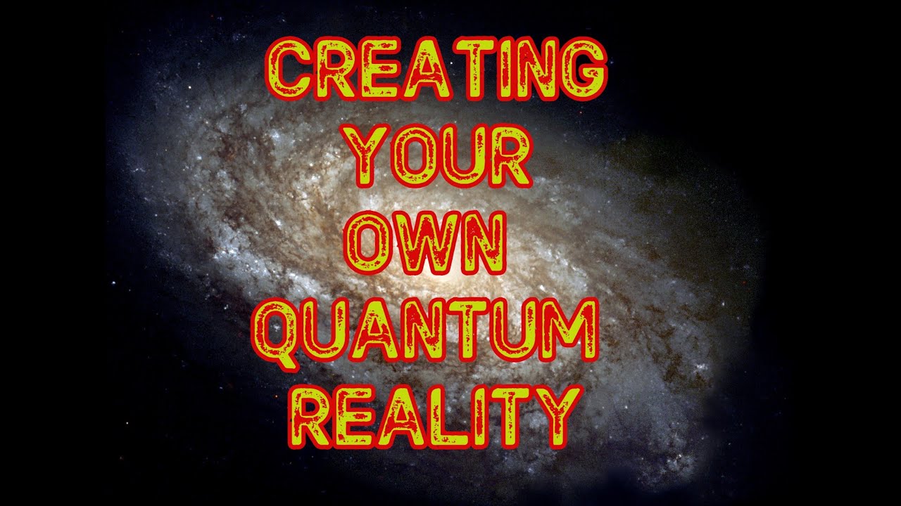 Creating your Quantum Reality - YouTube
