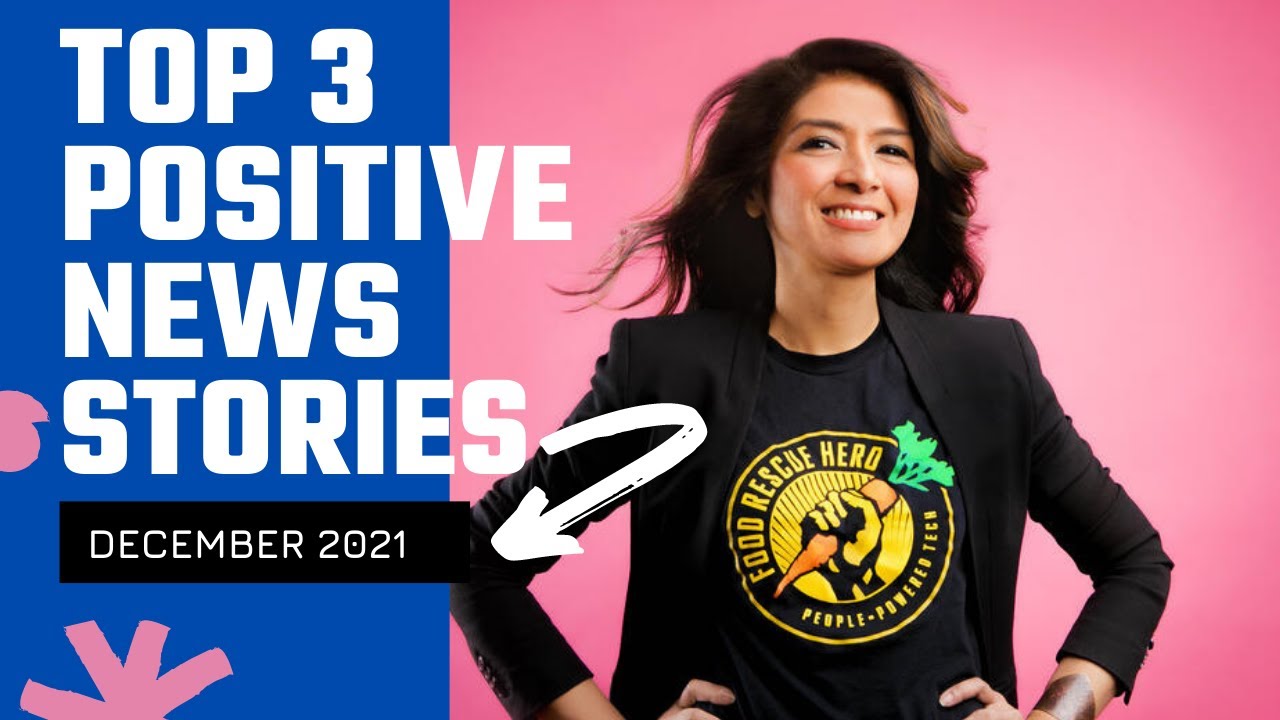 Top 3 Positive News Stories, DECEMBER 2021 | Some Good News | Positive ...