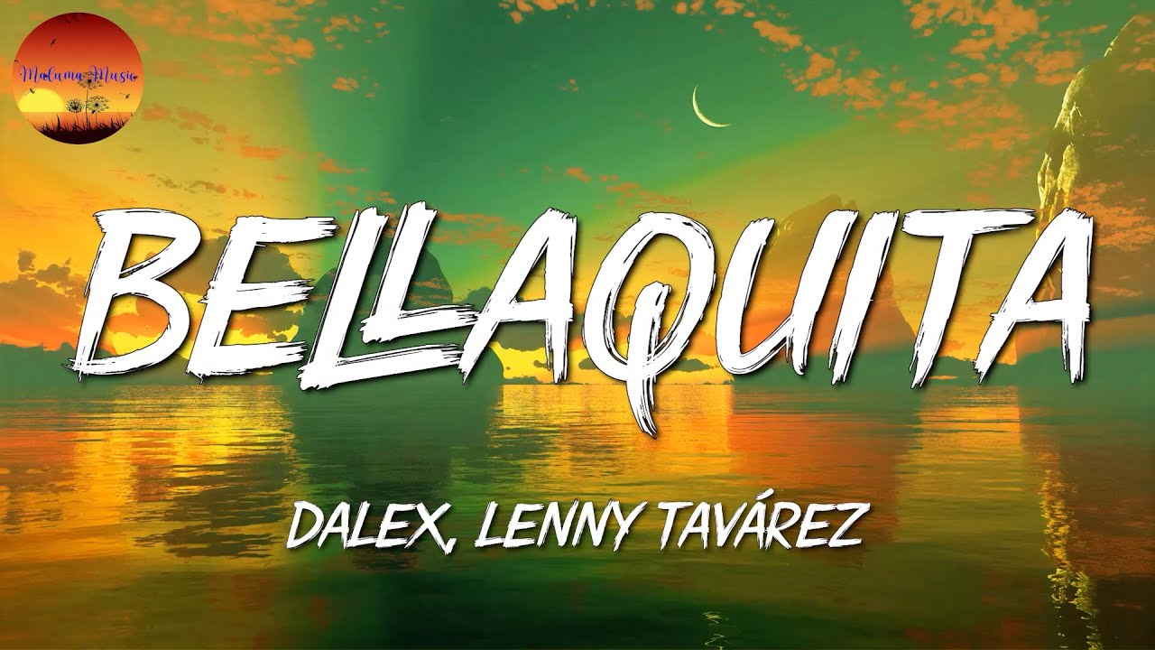 🎶Reggaeton || Dalex ft Lenny Tavárez - Bellaquita || Cris MJ,Bad Bunny ...