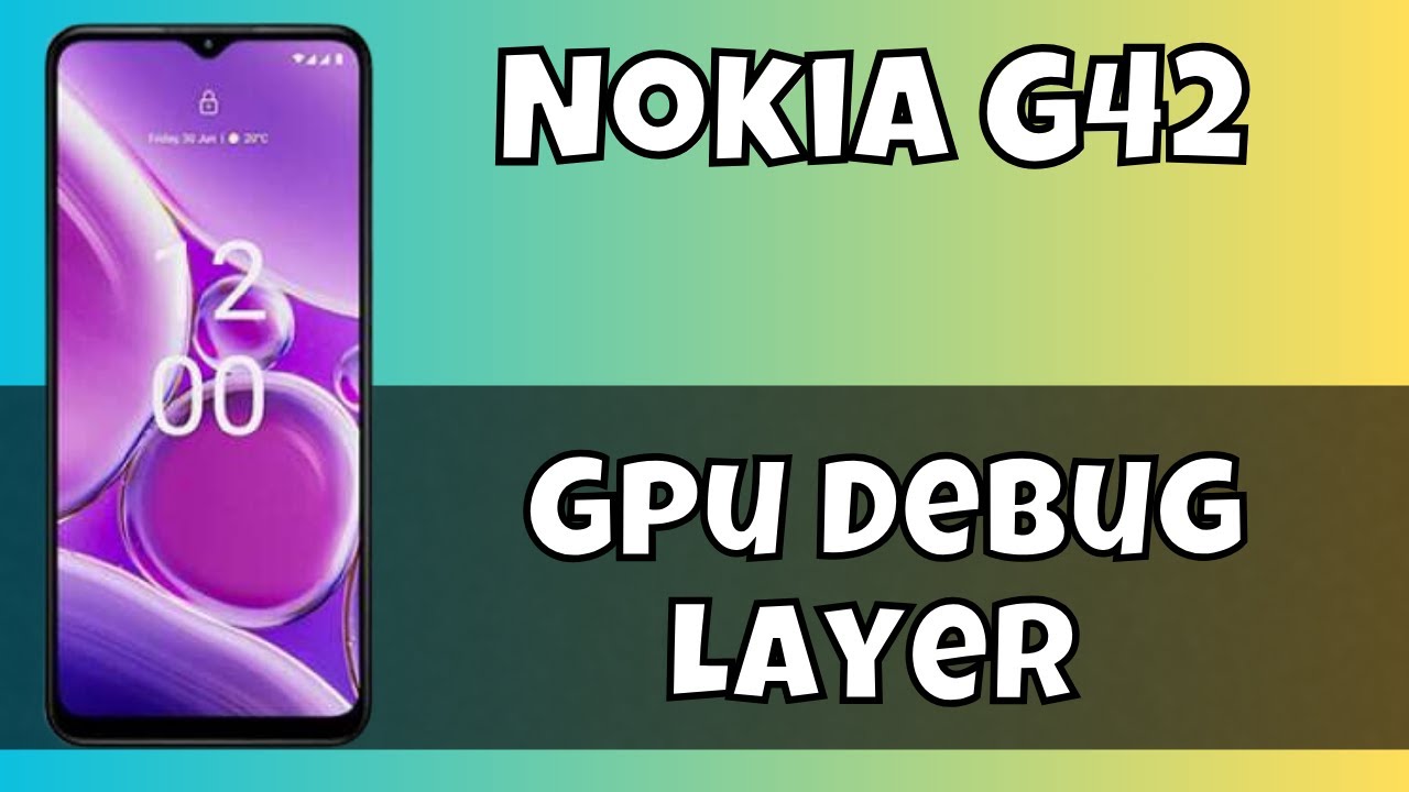How to Gpu Debug Layer On Nokia G42 - YouTube