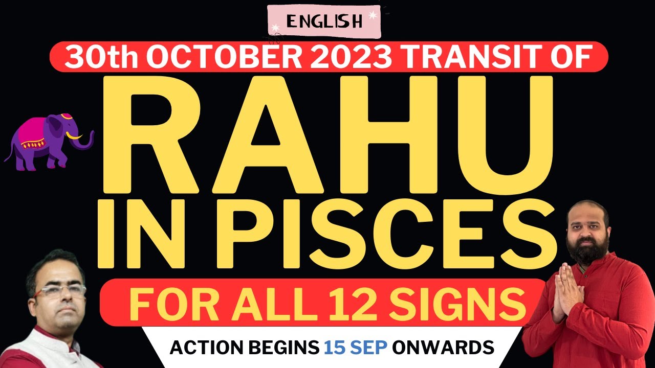 30 October 2023 Rahu & Ketu Transit in Pisces for all 12 Signs | Rahu ...