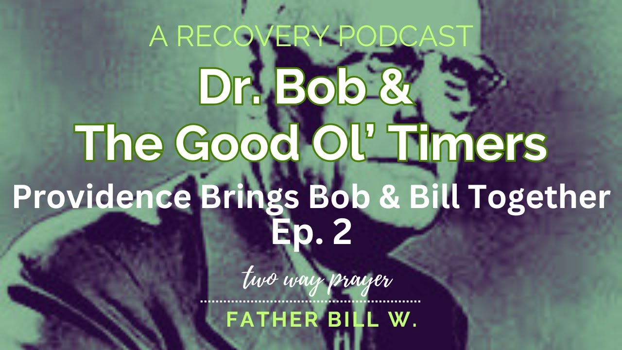Dr Bob & AA's Pioneer Program EP2 - Providence Brings Bill and Bob ...