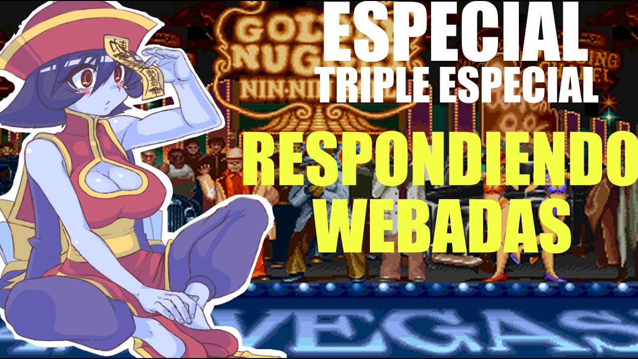 ¡Especial Triple Especial: Respondiendo Webadas! - YouTube